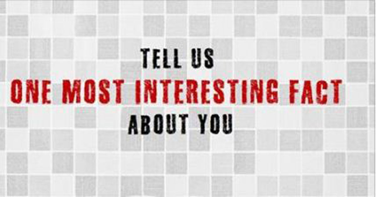 Tell Us One Most Interesting Fact About You - us.abrozzi.com