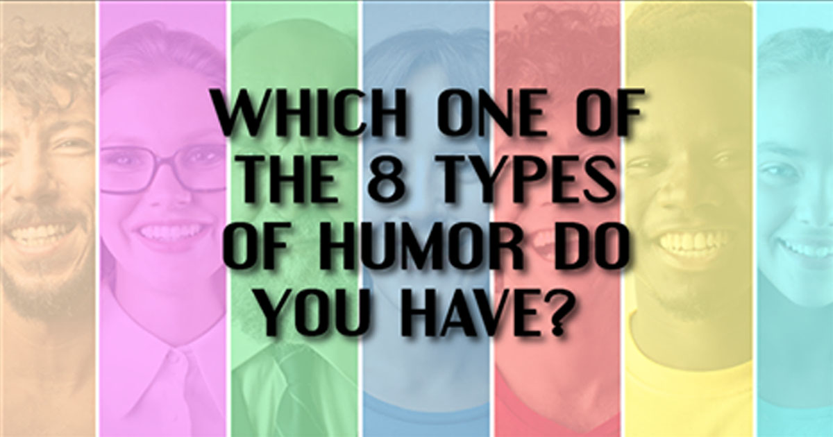Which One Of The 8 Types Of Humor Do You Have? - us.abrozzi.com